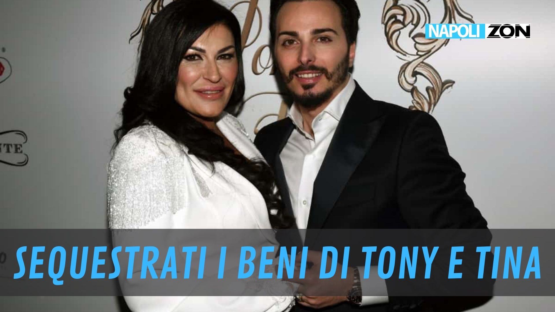 Tony Colombo e Tina Rispoli: eseguito il sequestro dei beni - Napoli ZON